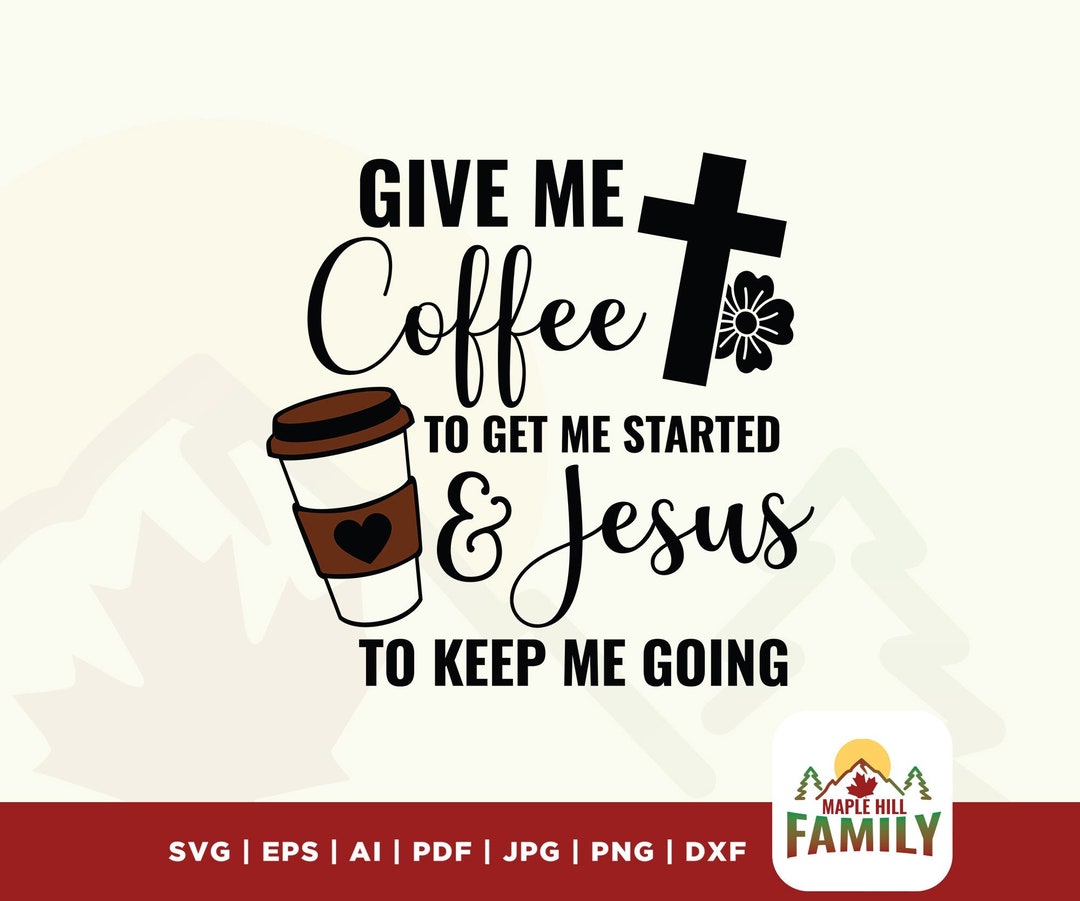 Give Me Coffee And Jesus Svg Bible Svg Christian Svg Bible Etsy