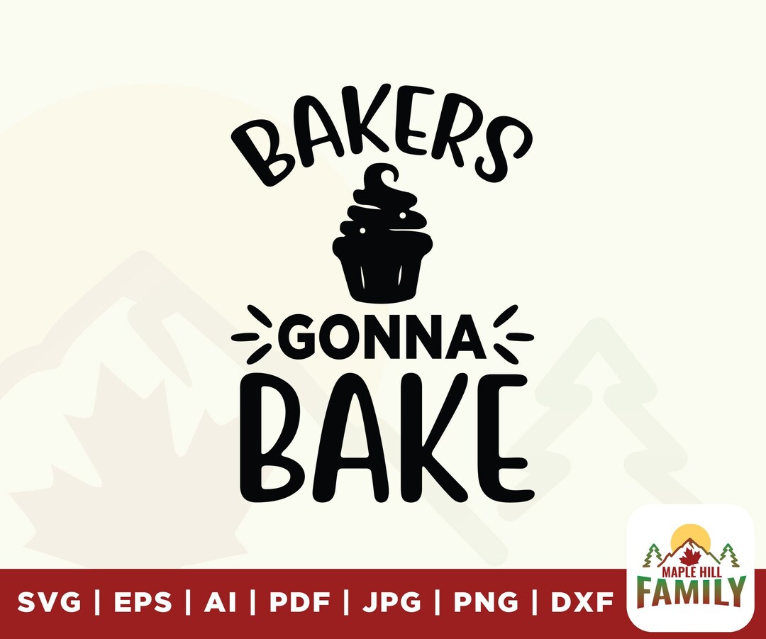 Bakers Gonna Bake Svg, Bakers Svg, Kitchen Svg, Gonna Bake Svg, Baking ...