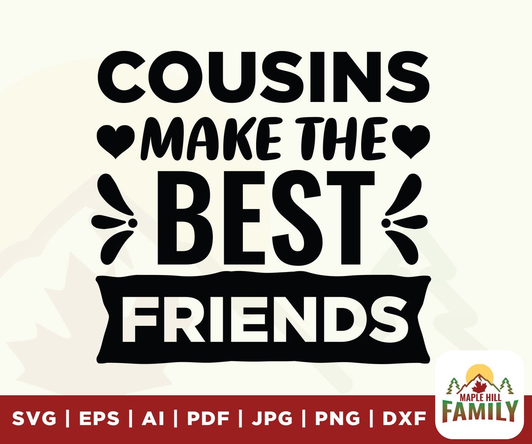 Cousins Make the Best Friends SVG, Cut File, Cousins Svg, Bestie Svg ...