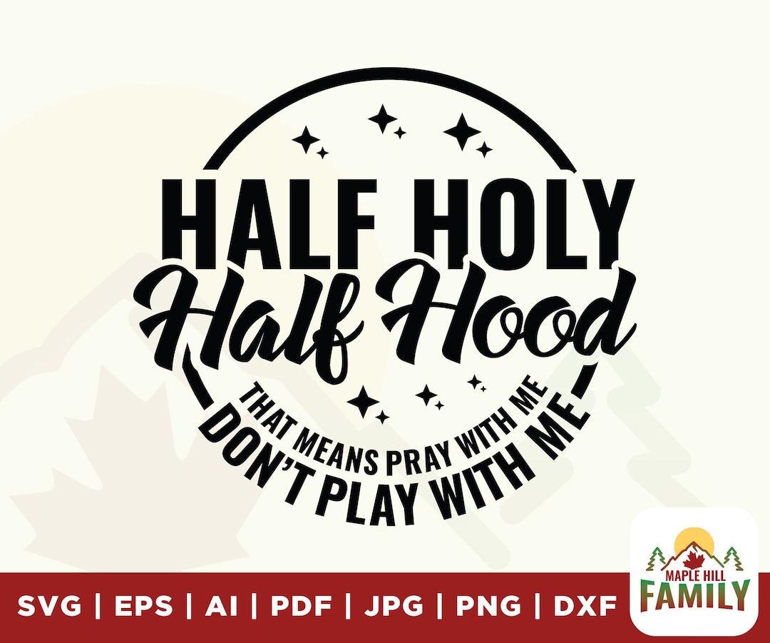 Half Holy Half Hood Svg, Christian Svg, That Means Pray With Me Don't ...