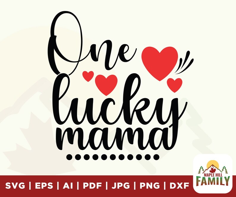 One Lucky Mama Svg, Hearts Svg, Lucky Mama Svg, Mama Svg, Lucky Svg ...