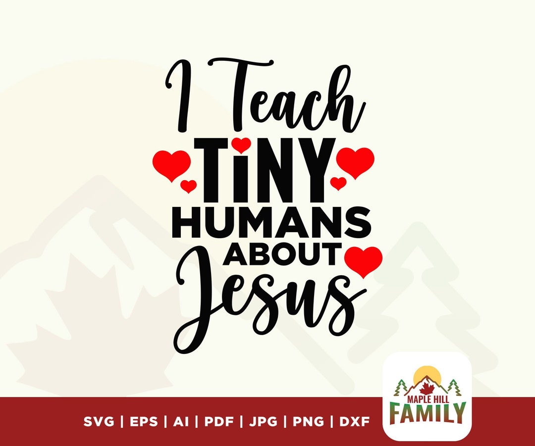I Teach Tiny Humans About Jesus Svg, Bible School, Bible School Teacher ...