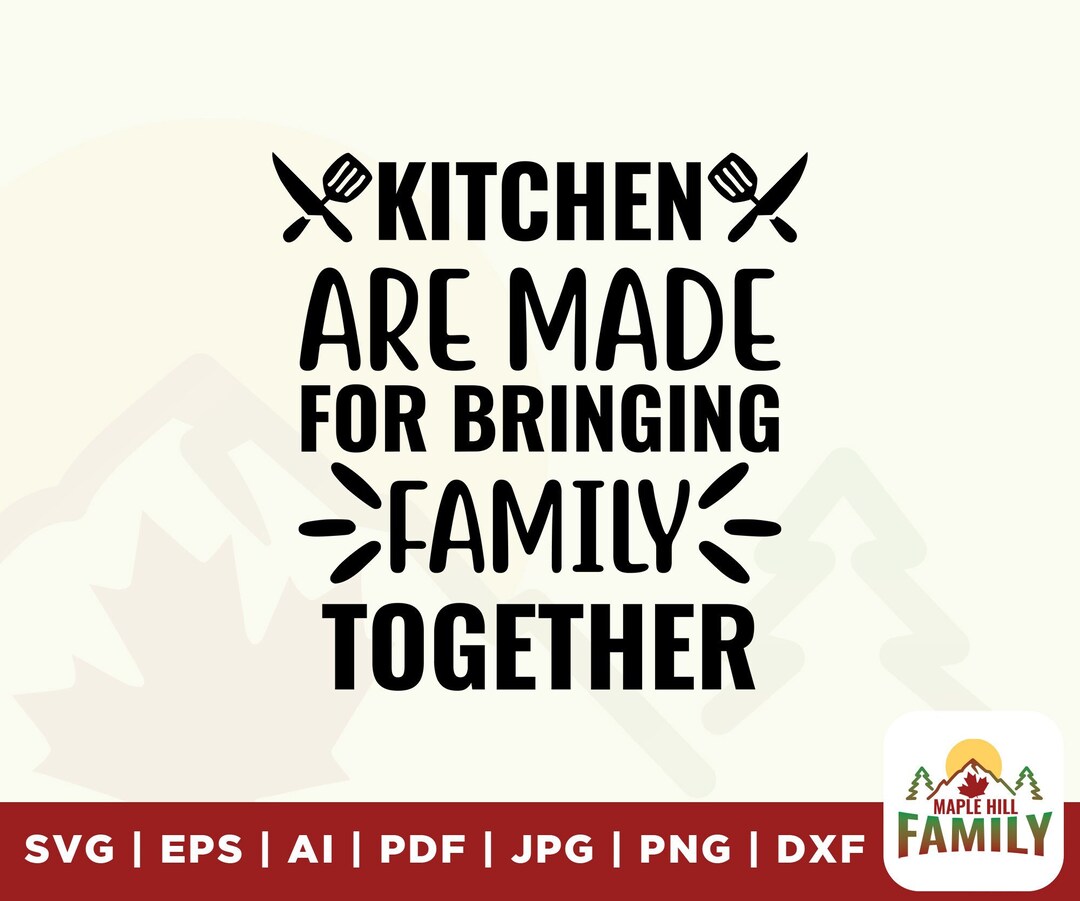 Kichen Are Made for Bringing Family Togather Svg, Kitchen Svg, Mother ...