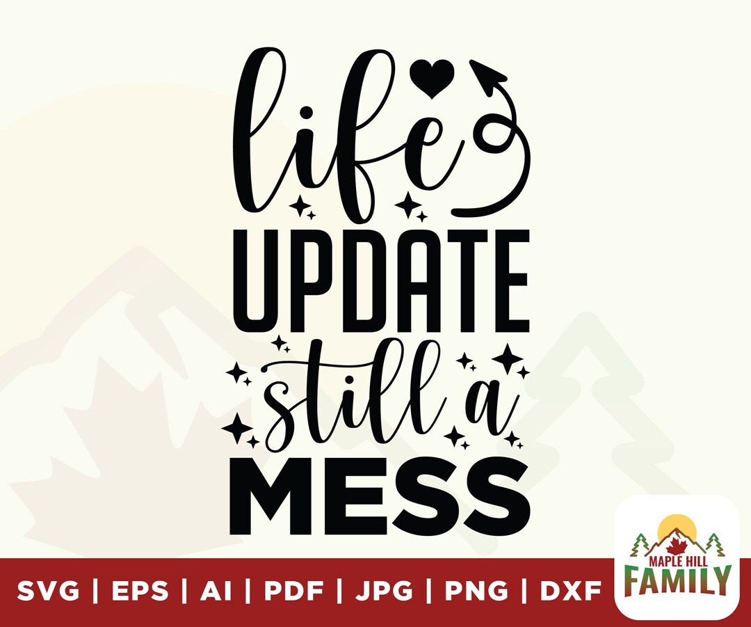 Life Update Still a Mess Svg, Sarcastic Quotes Svg, Funny Quotes Svg ...