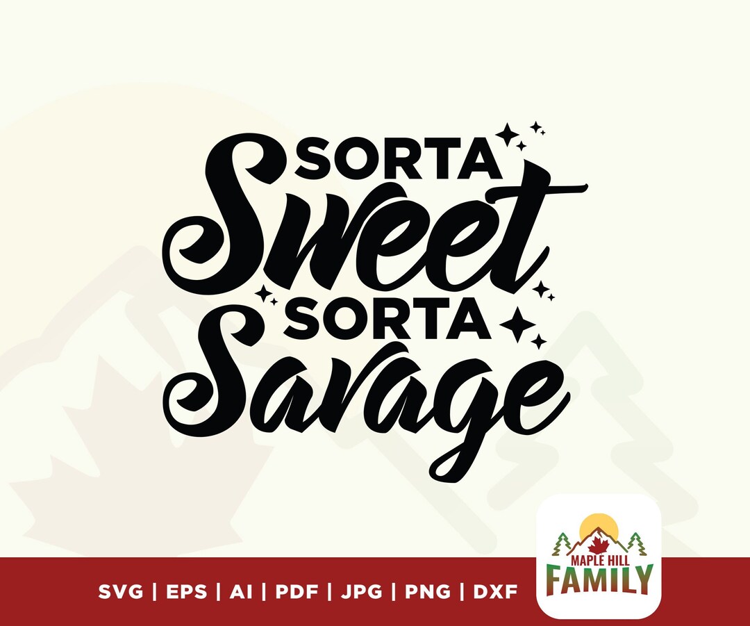 Sorta Sweet Sorta Savage Svg, Sorta Savage Svg, T-shirts, Sweet Svg ...
