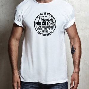 We 've Been Friends Svg, Bad Influence Svg, Friends so Long, Which One ...