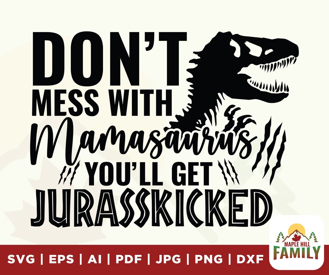 Mamasaurus SVG, Dont Mess With Mamasaurus Svg, Dont Mess, Cutting Files ...