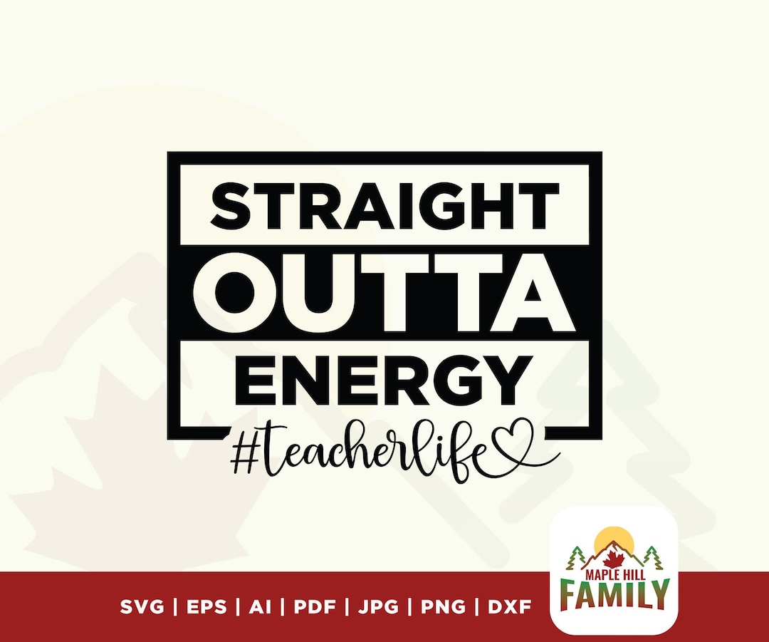 Straight Outta Energy Svg, Teacher Life Svg, Outta Energy Svg, Teacher ...