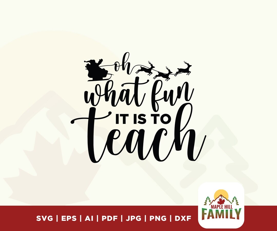 Funny Teacher Christmas Shirt Svg, Oh What Fun It is to Teach Svg ...