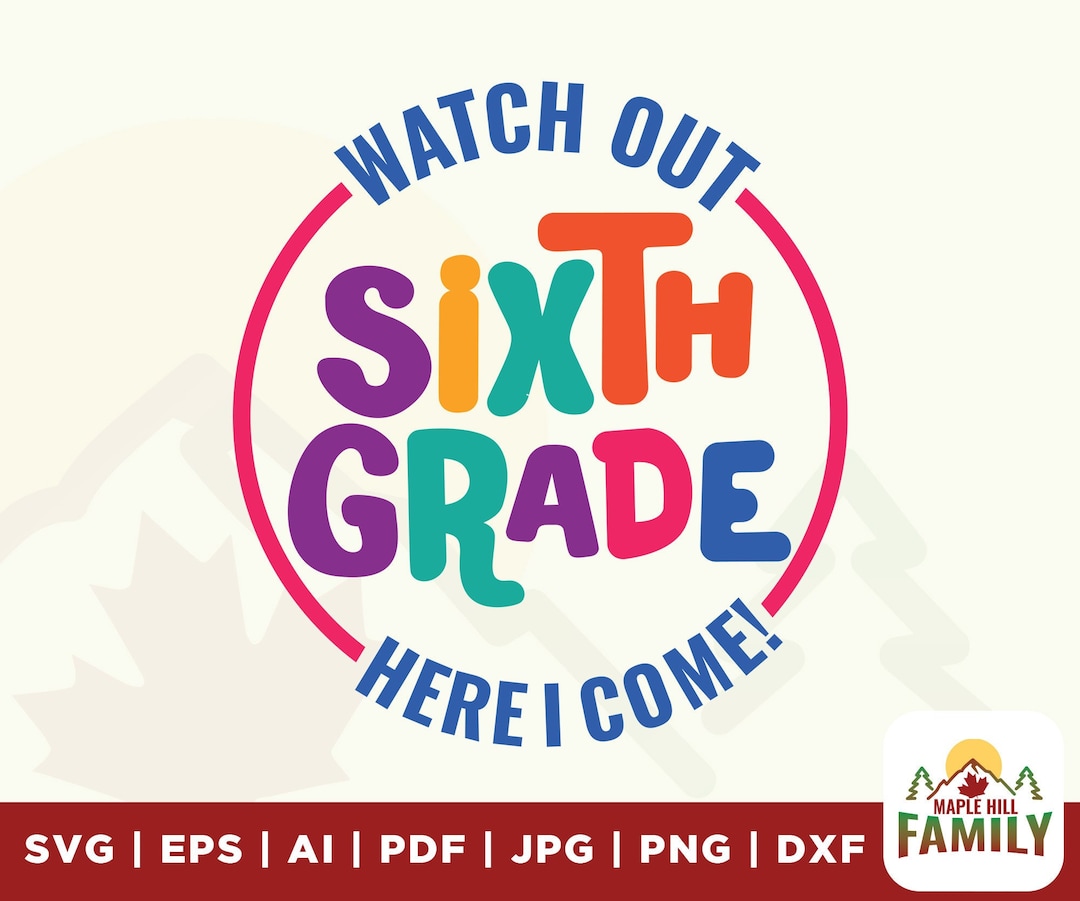 Watch Out Sixth Grade Here I Come Svg, Watch Out Svg, 6th Grade Back to ...