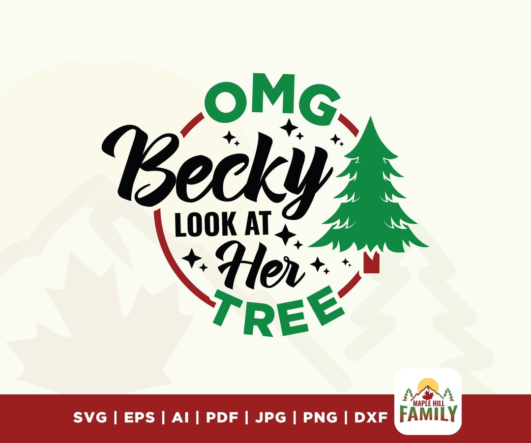 OMG Becky Look at Her Svg, Tree Svg, Funny Christmas Svg, Christmas ...