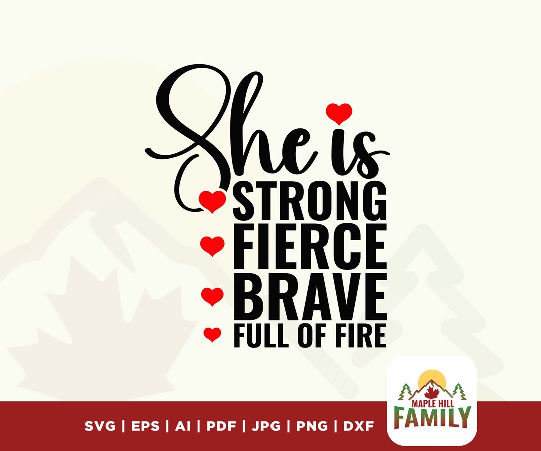 She is SVG, Strong SVG, Fierce SVG, Brave Svg, Full of Fire Svg, Women ...