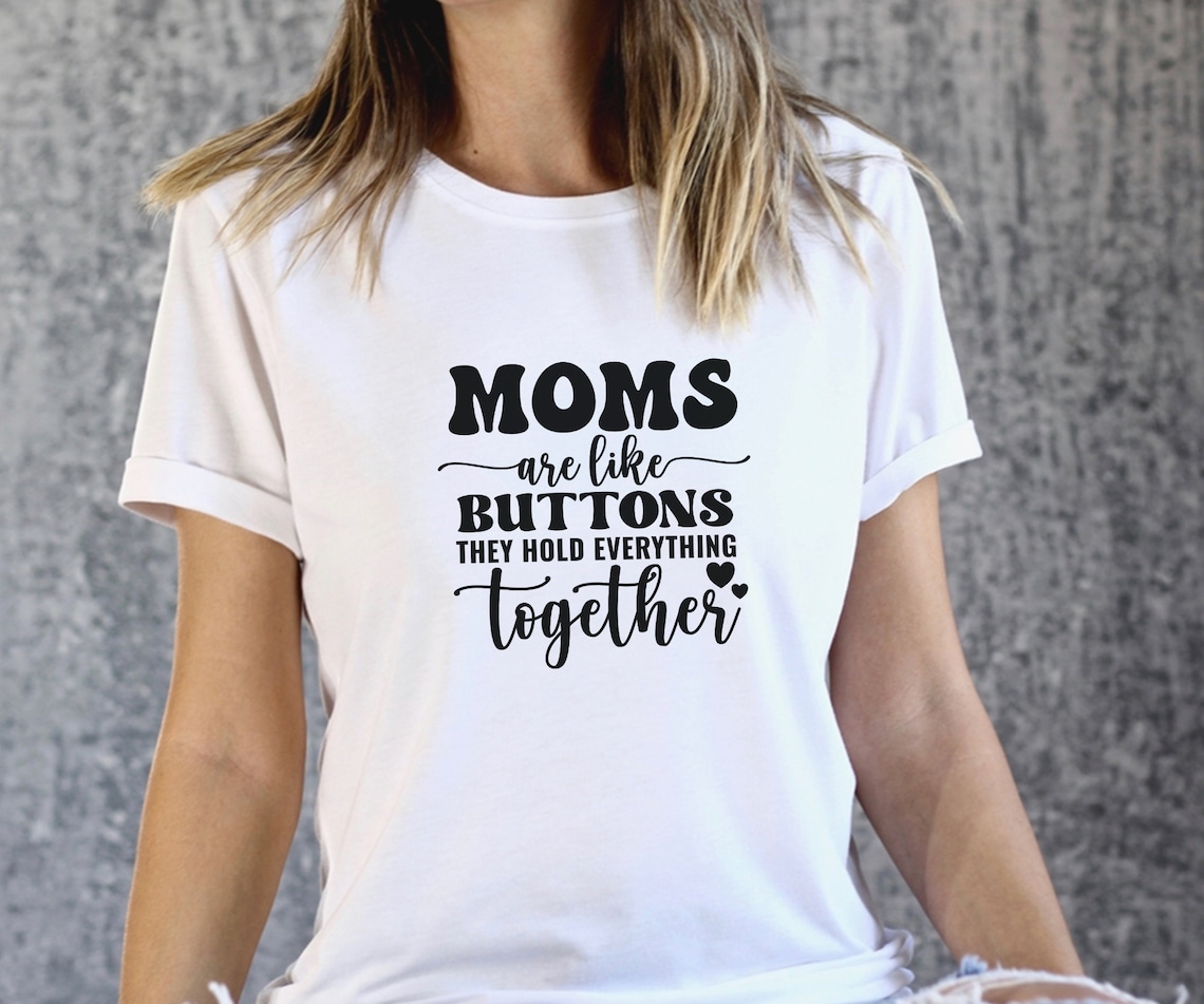 Moms Are Like Buttons They Hold Everything Together Svg Moms - Etsy