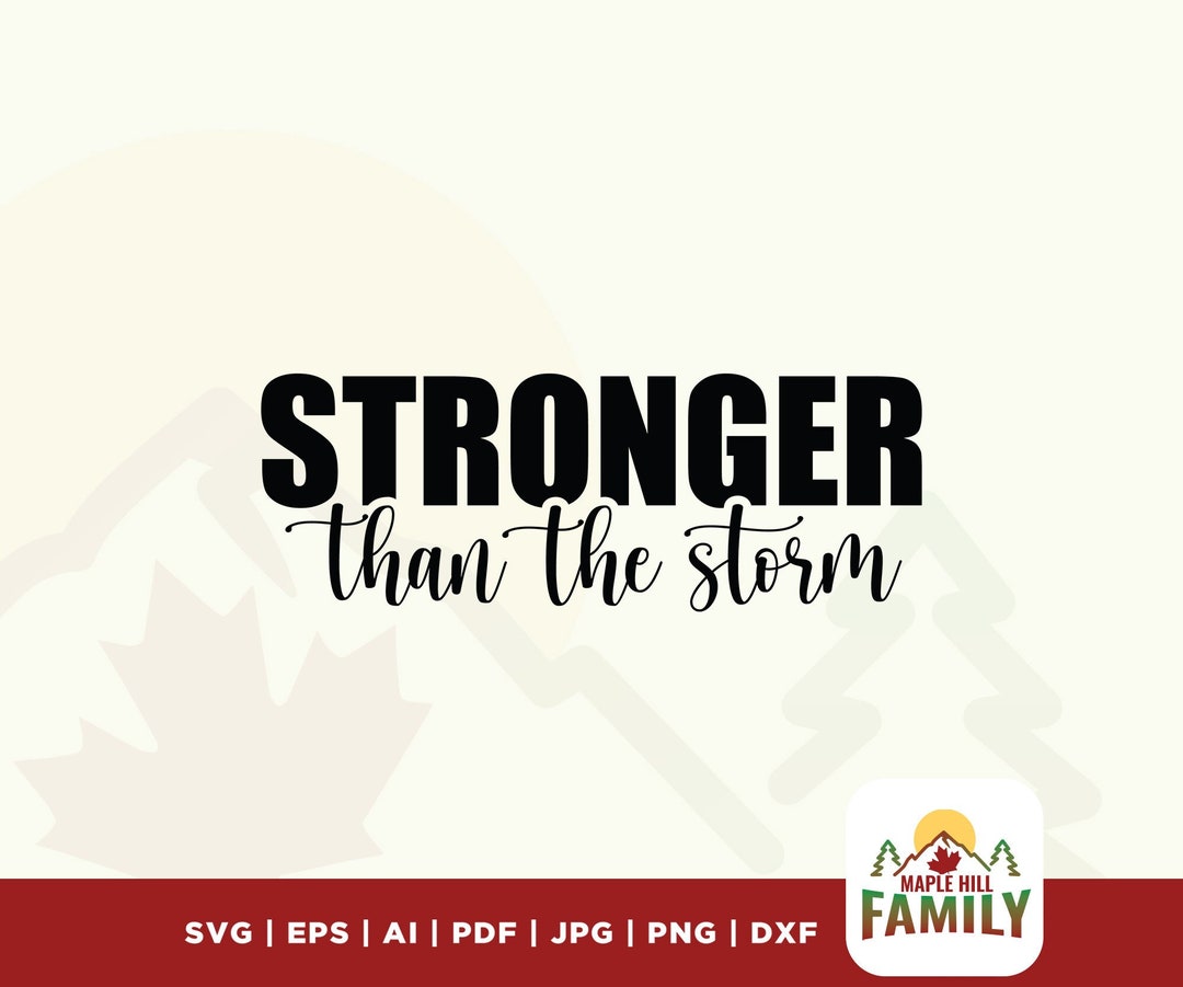 Stronger Than the Storm Svg, Stronger Svg, Inspirational Svg ...