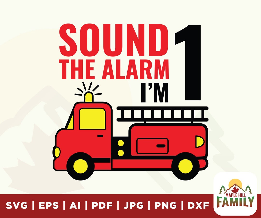 Sound the Alarm I Am First Svg, Kids Fire Truck 1st Birthday Svg ...