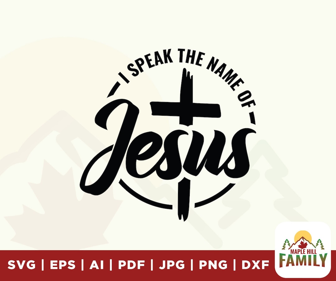 Hablo el nombre de Jesús svg, Dios svg, Jesús svg, Biblia svg, Fe svg ...