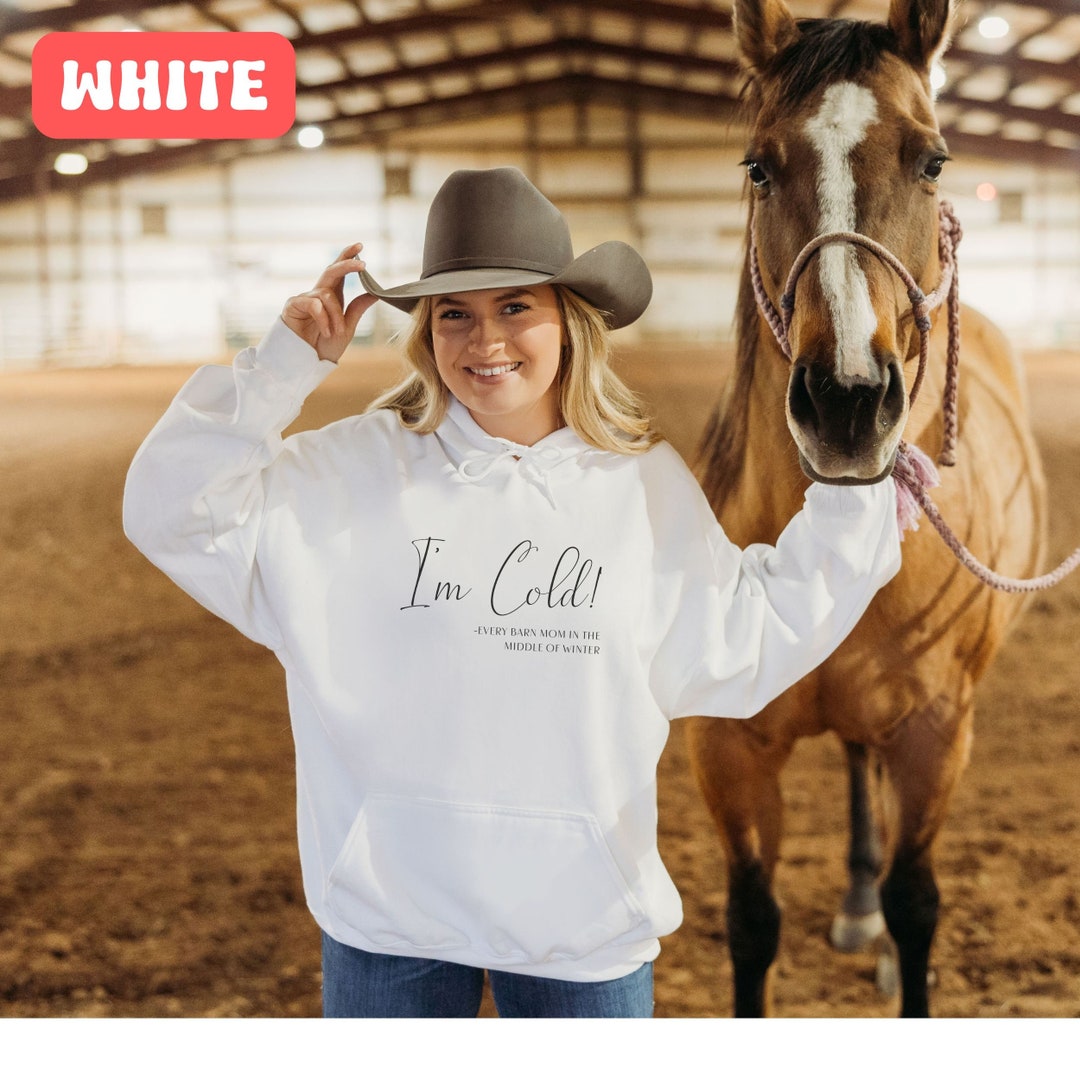 I'm Cold Barn Mom Hoodie, Winter, Horse Loving Mom, Farm, Horses ...