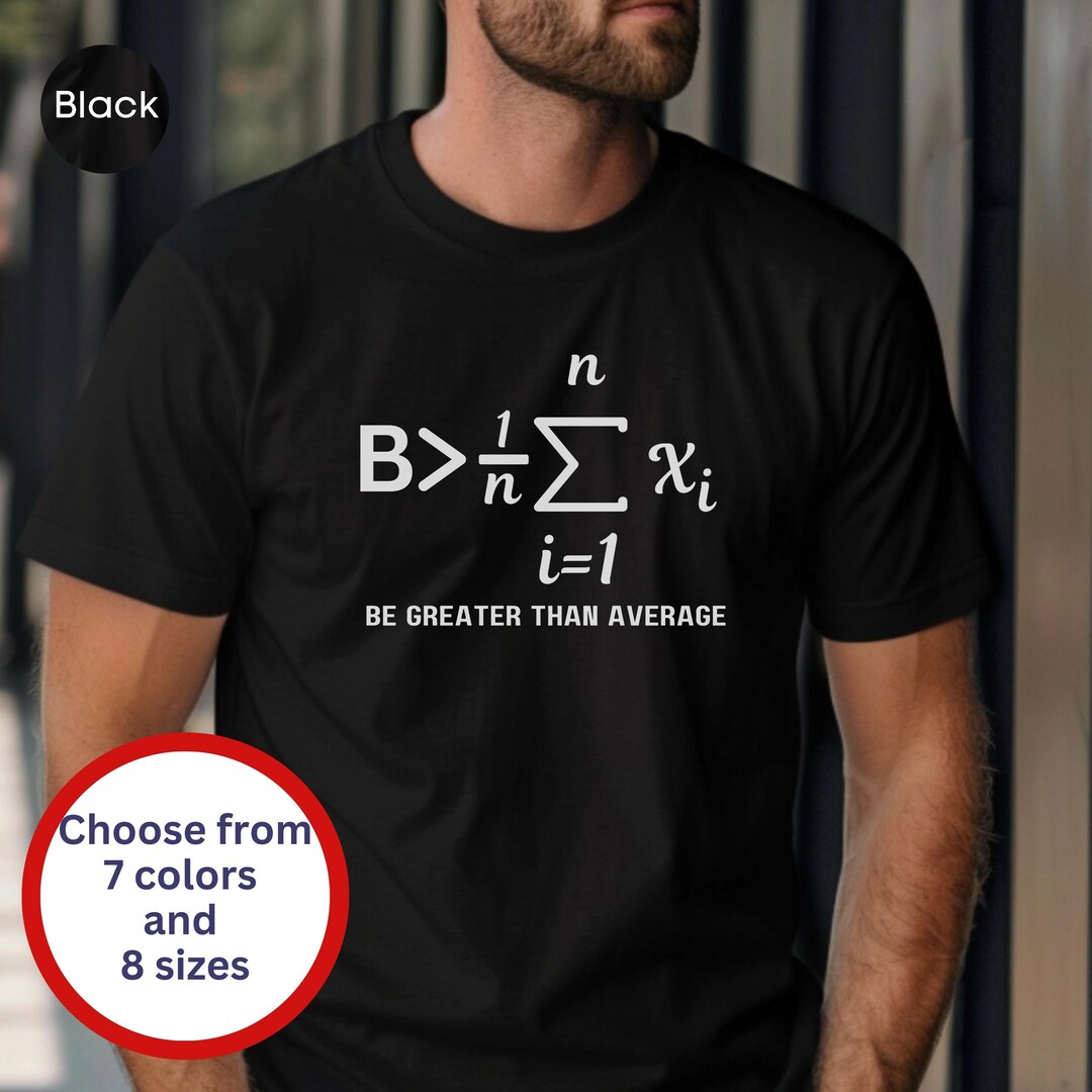 Be Greater Than Average Shirt, Gildan 5000 Shirt, Math Teacher Shirt ...