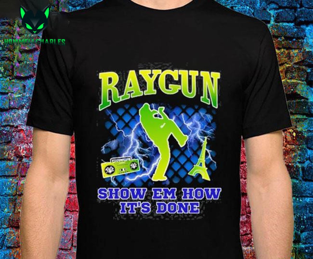 B-girl Raygun Show Em How Its Done Shirt, Raygun Bgirl Shirt, Raygun ...