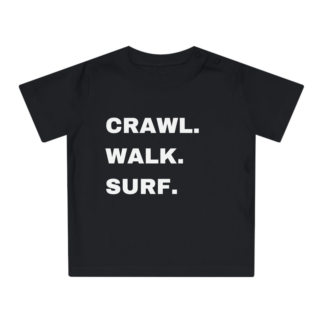 CRAWL. WALK. SURF. Baby T-shirt - Etsy