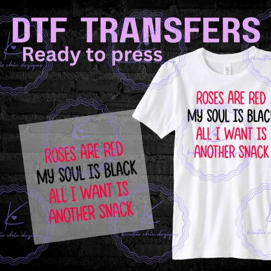 Funny Valentine DTF Transfer Ready to Press, Roses Are Red My Soul is ...