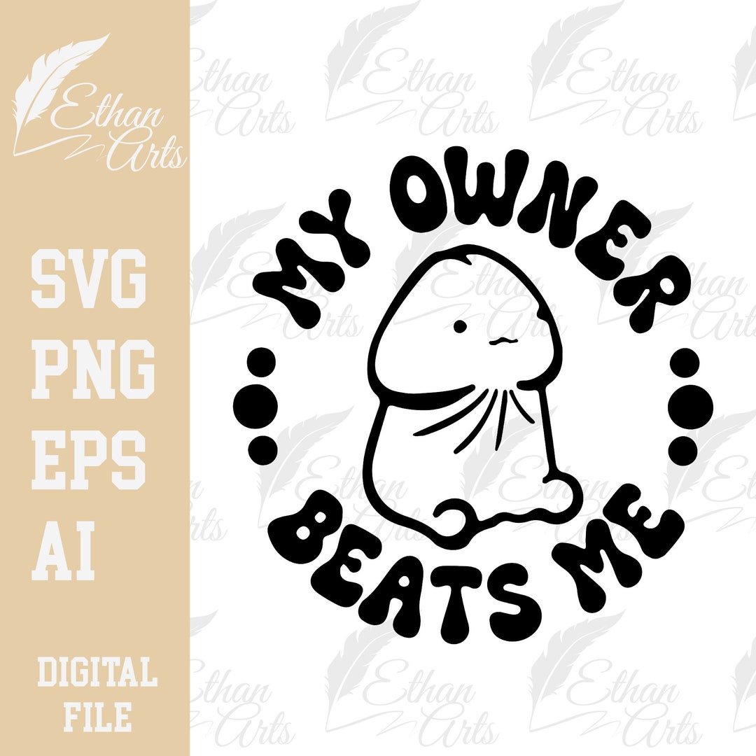 My Owner Beats Me Funny Design: SVG PNG EPS (digital Download) - Etsy