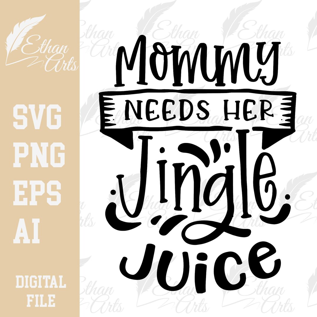 Mommy Needs Her Jingle Juice SVG PNG EPS | Funny Christmas Santa Cut ...