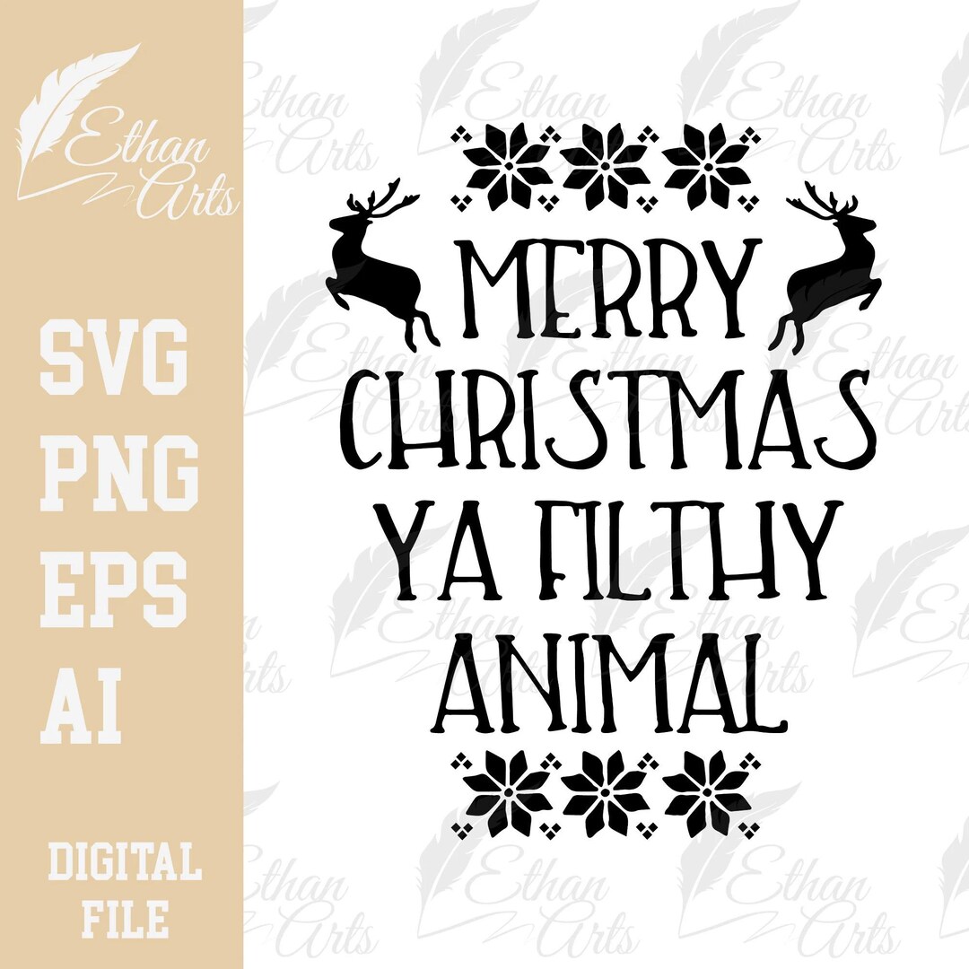 Merry Christmas Ya Filthy Animal SVG PNG EPS | Christmas Tree Cut File ...