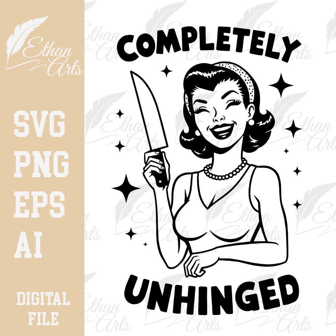 Completely Unhinged Design Digital Download SVG PNG EPS Sassy | Cut ...