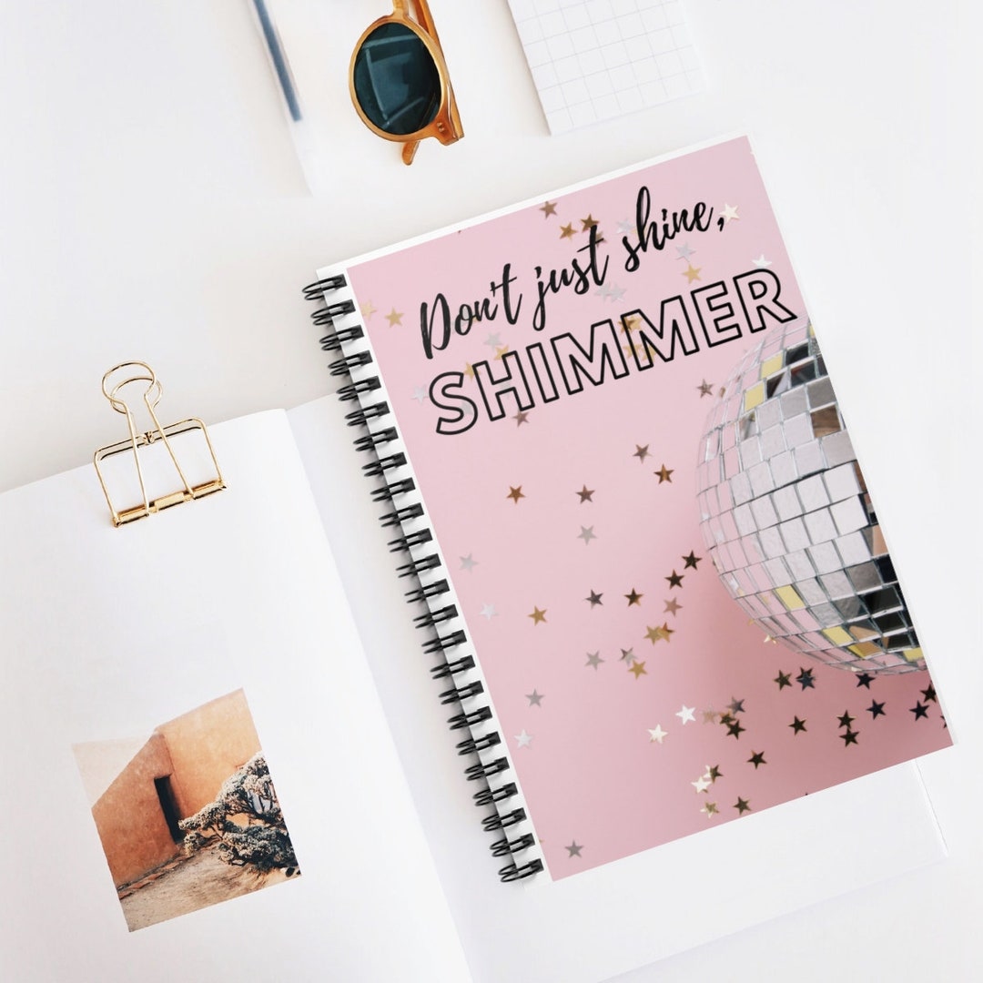 Don't Just Shine, Shimmer Spiral Notebook, Inspo Notebook, Shimmer Gift ...