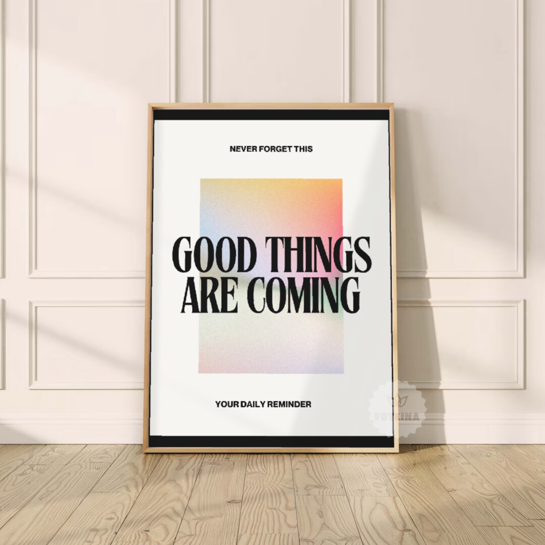 Good Things Are Coming Printable Posters, Joyful Designs, Home Decor ...