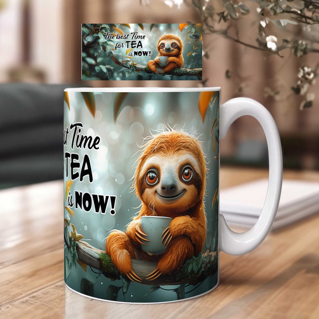 Sloth Tea Mug Sublimation Design – the Best Time for Tea is Now – PNG ...