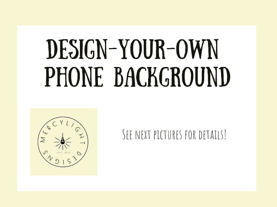 Design-your-own Phone Background - Etsy