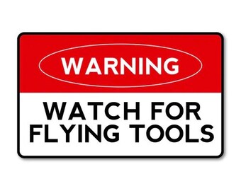 Caution Watch for Flying Tools Sign - Etsy