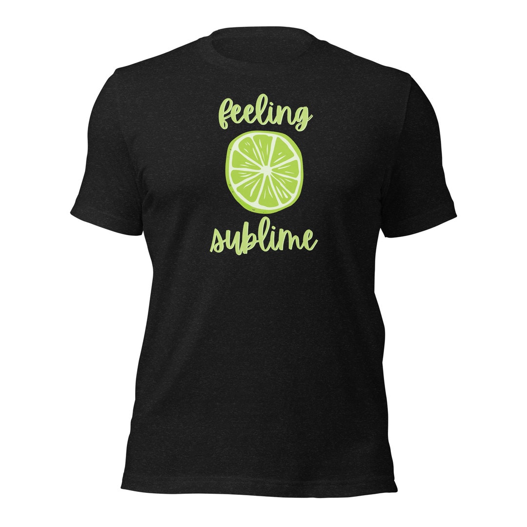 Feeling Sublime Lime Pun Tshirt Fun Graphic Tshirt Cute - Etsy