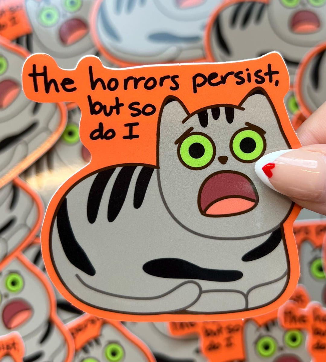 The Horrors Persist but so Do I Sticker || Grey Cat || 3" Sticker ...