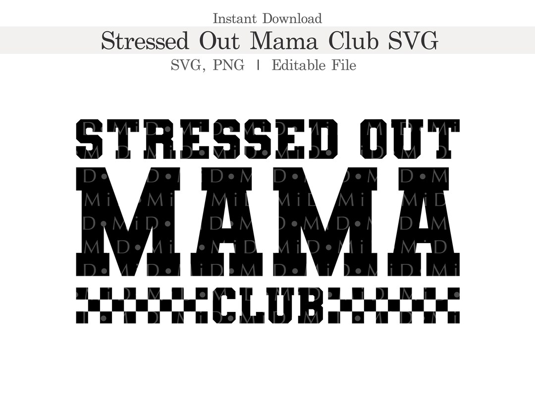Stressed Out Mama Club Svg, Customizable Checkered Mothers Day Png ...