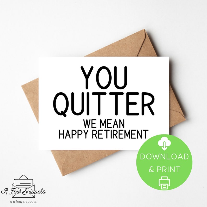 You Quitter We Mean Happy Retirement Printable Card | Retirement Card ...
