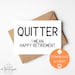 Quitter I Mean Happy Retirement Printable Card | Retirement Card | Card ...
