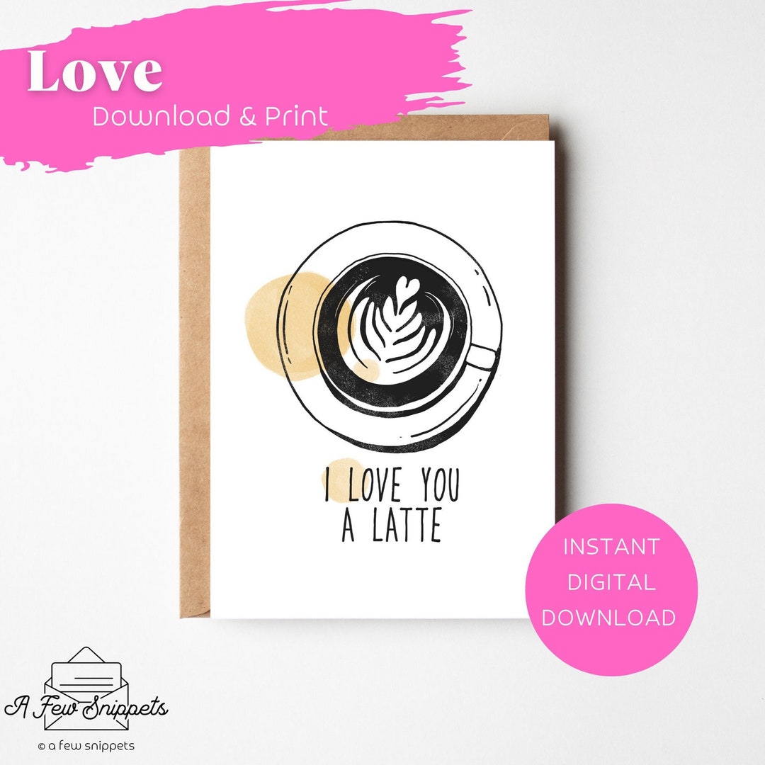 I Love You A Latte Printable Card Love Card Instant Download PDF Card ...