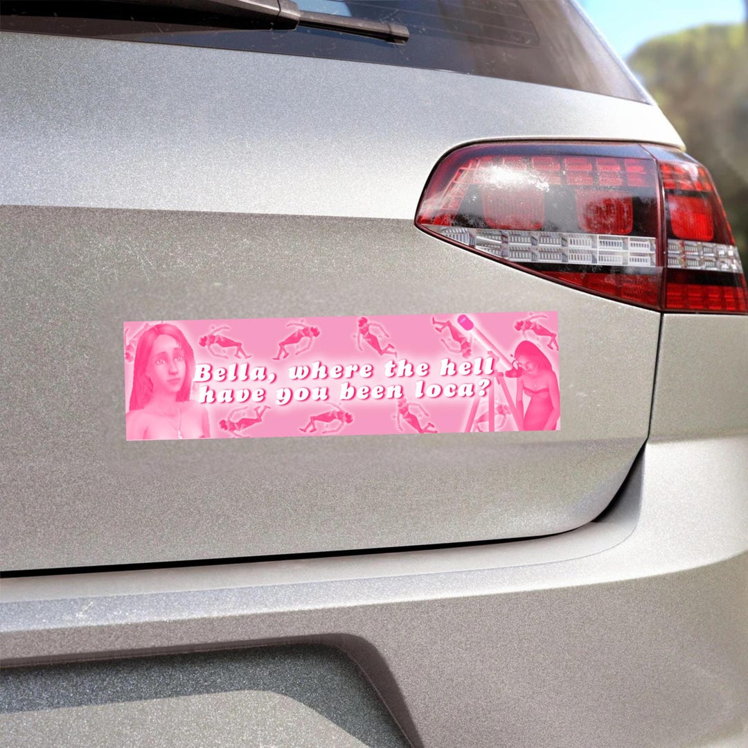 Bella Loca Sims 4 Bumper Sticker (11"x3"): Funny Twilight Bella Swan ...