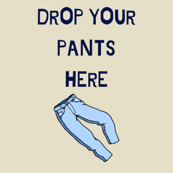 Drop Your Pants Here - Etsy