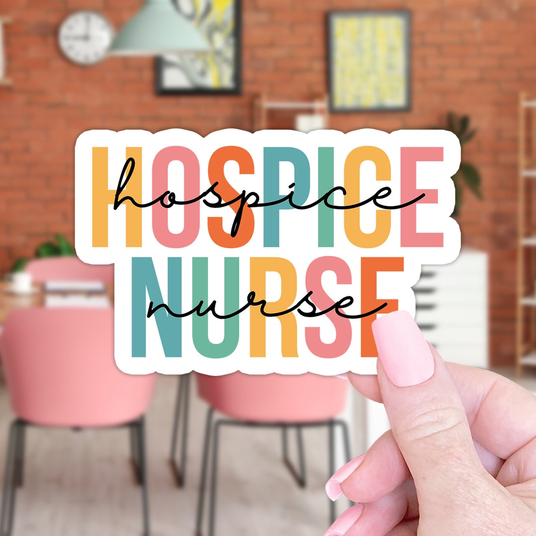 Hospice Nurse Sticker, Hospice Nurse Gift, Hospice Nurse Laptop Sticker ...