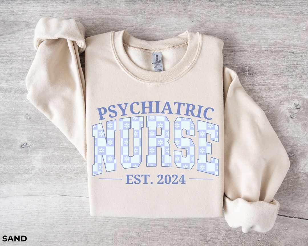 CUSTOM Psychiatric Nurse Est Sweatshirt Gift, Customized Psych Nurse ...