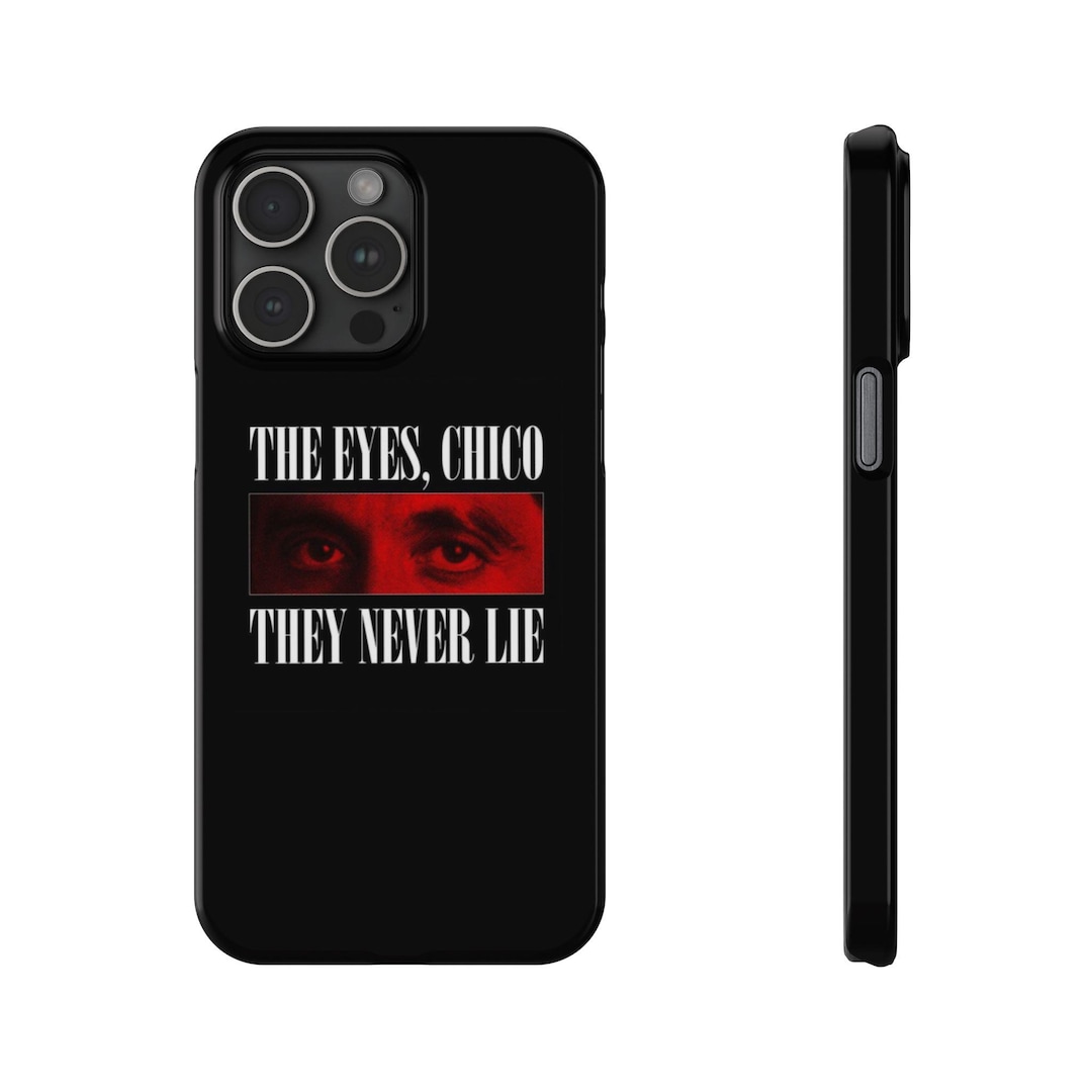 Scarface Al Pacino the Eyes Chico, They Never Lie Phone Case - Etsy