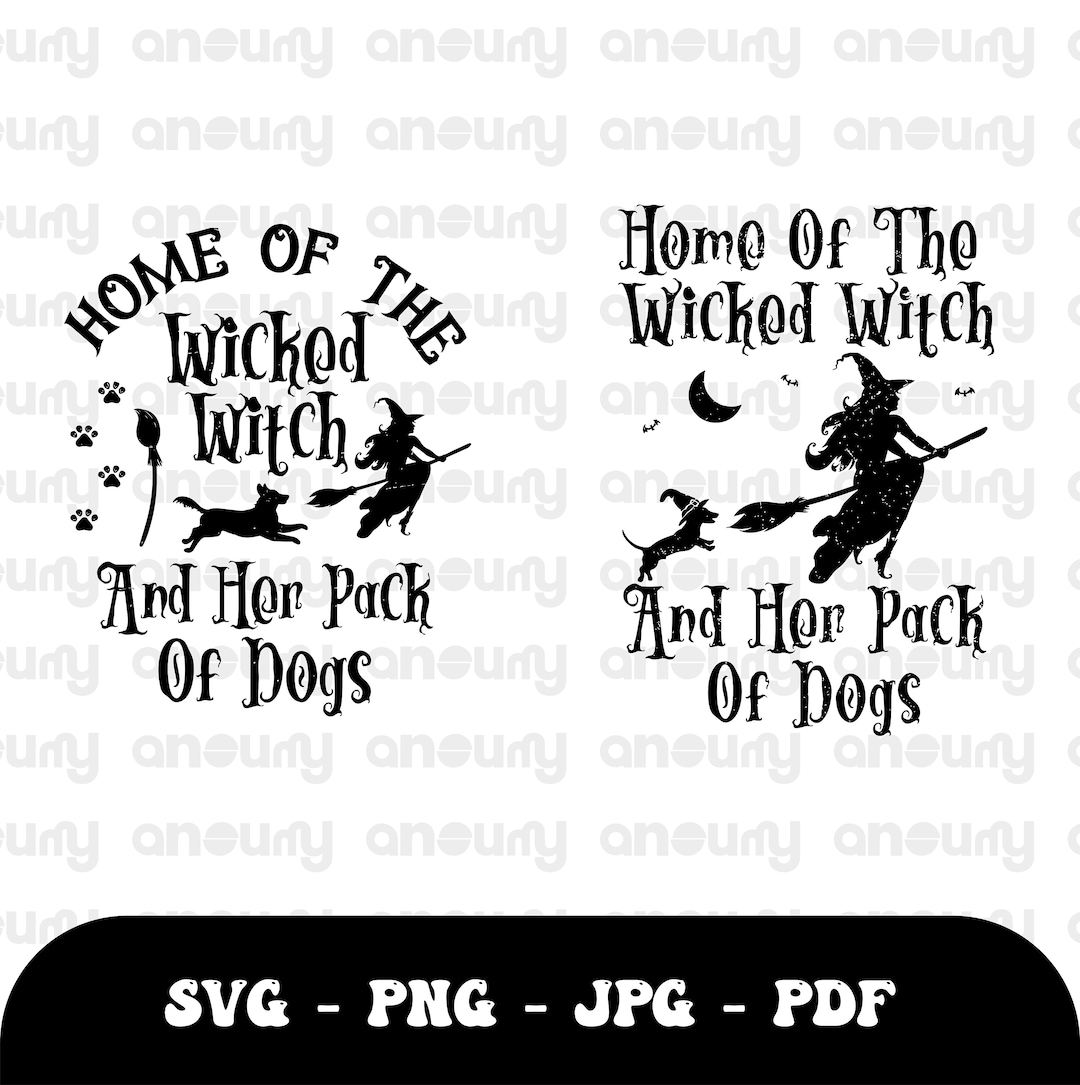 Home of the Wicked Witch and Her Pack of Dogs SVG, Home of the Wicked ...