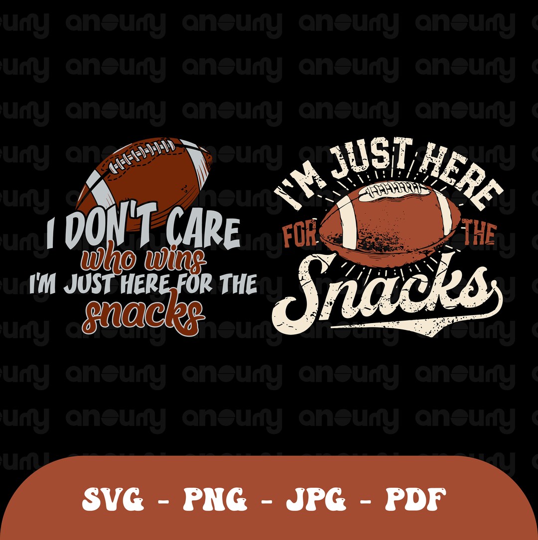 Im Just Here for the Snacks Svg, Super Bowl Svg,png Funny Super Bowl ...