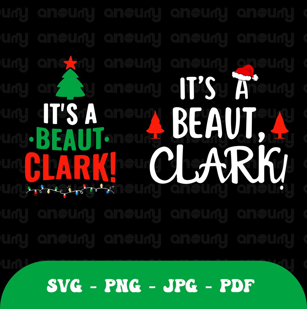 It's a Beaut Clark Png, Griswold Christmas Svg, It's a Beaut Clark Png ...