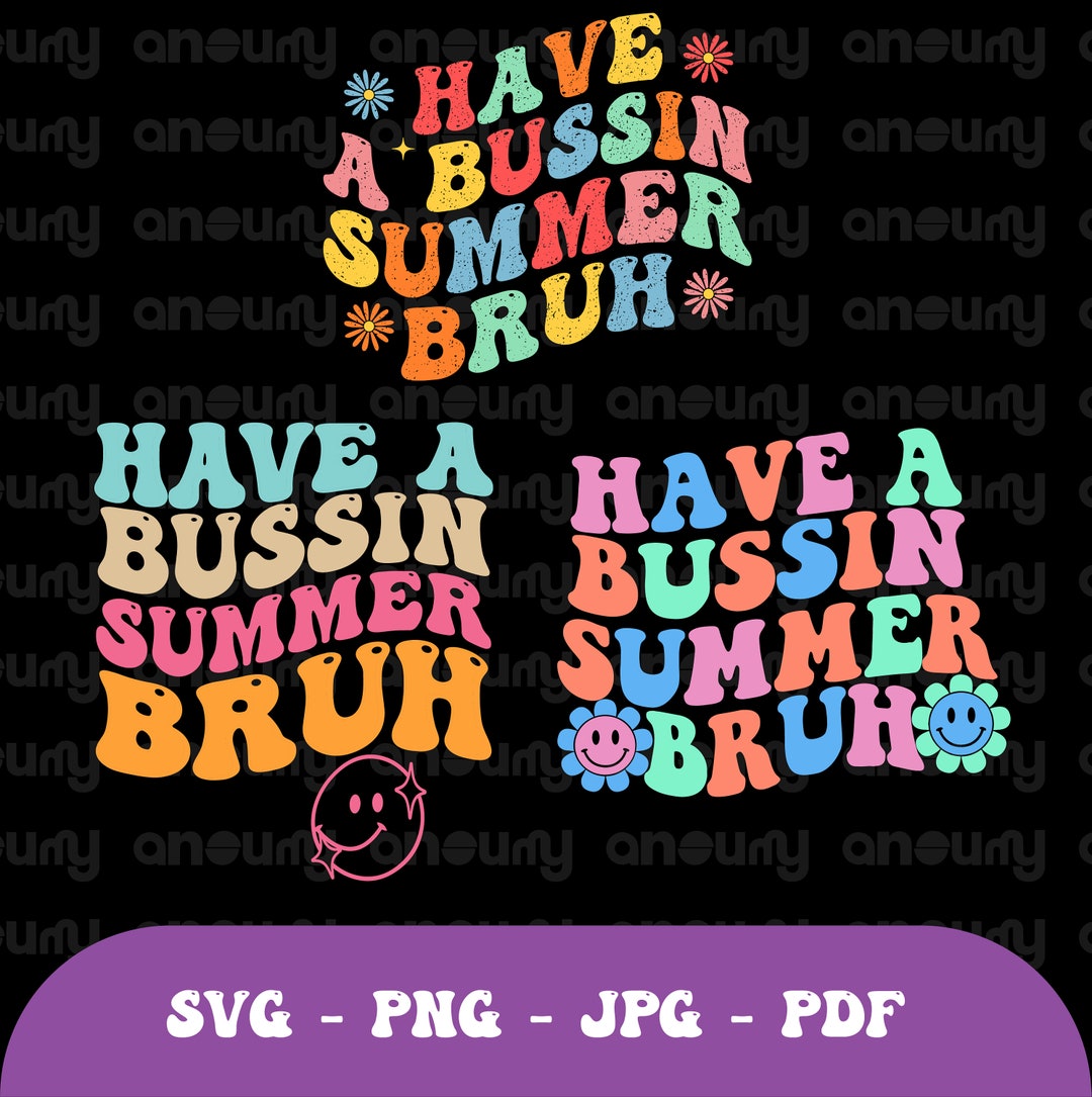 Have A Bussin Summer Bruh SVG PNG Files, Last Day of School PNG, School ...