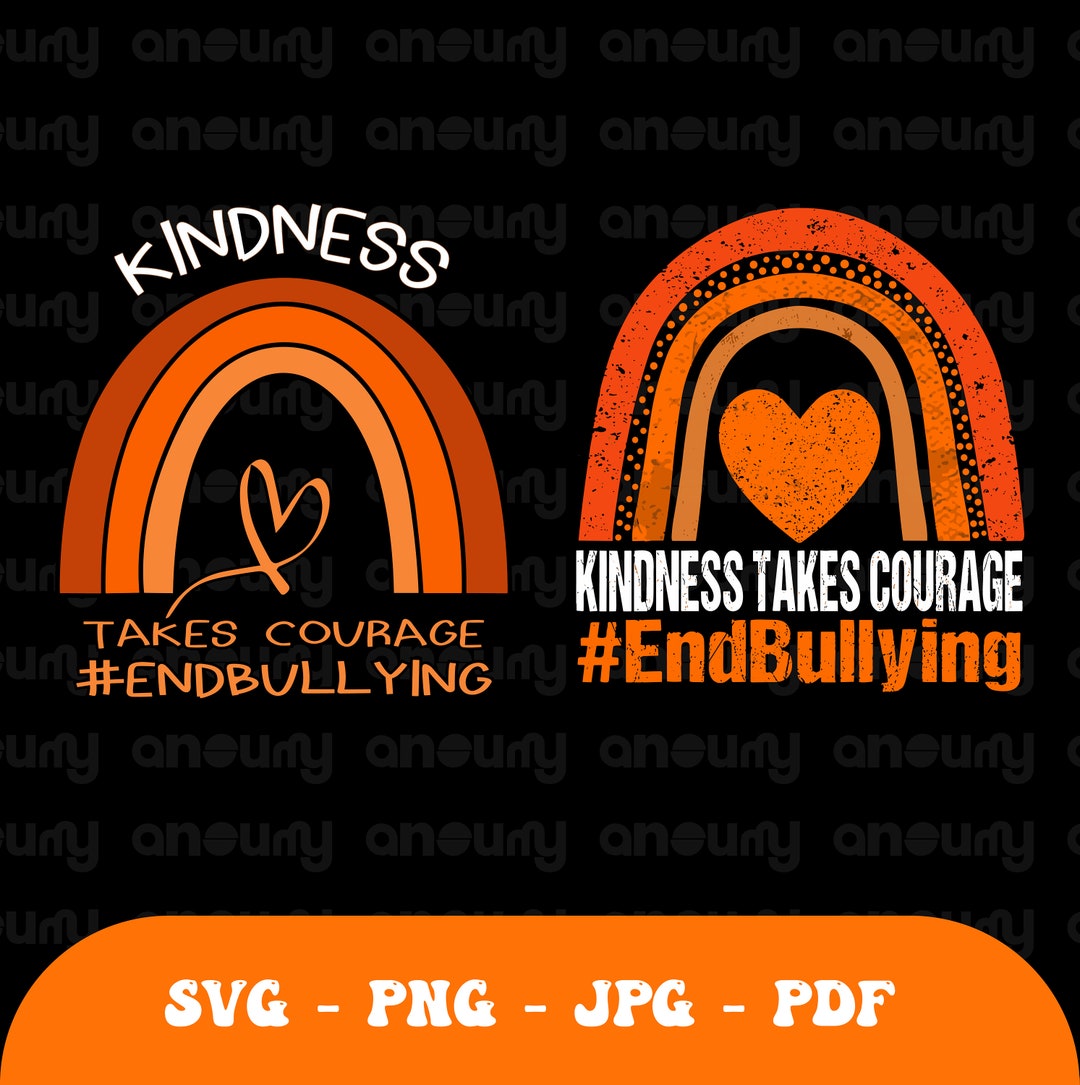 Kindness Takes Courage Svg Png, End Bullying Svg, Anti Bullying Svg ... Kindness Takes Courage Svg Png, End Bullying Svg, Anti Bullying Svg ...